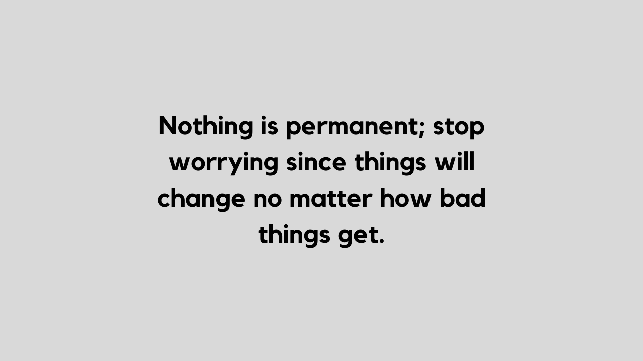 Top 47 Everything Is Temporary Quotes Remind Everyone TFIGlobal