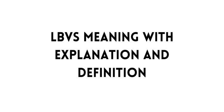 LBVS Meaning with Explanation and Definition - TFIGlobal