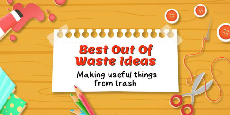 Get Creative with 19 Best Out of Waste Ideas for Competitions