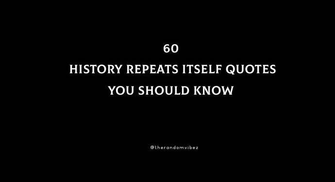 50 Quotes on History Repeating Itself: Echoes of the Past